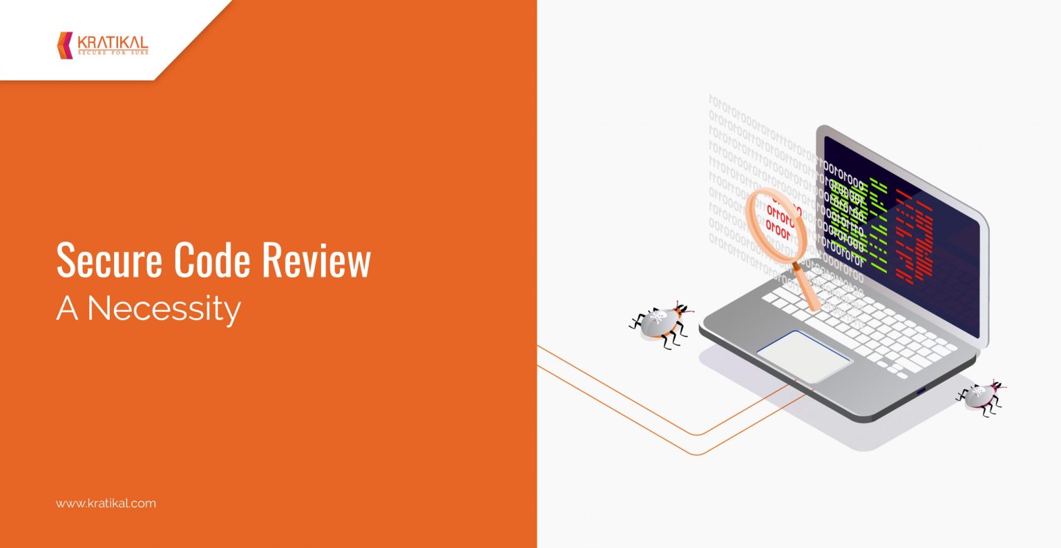 Secure Code Review - A Necessity - Kratikal Blogs