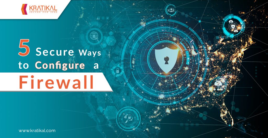 5 Secure Ways to Configure Firewall - Kratikal Blogs