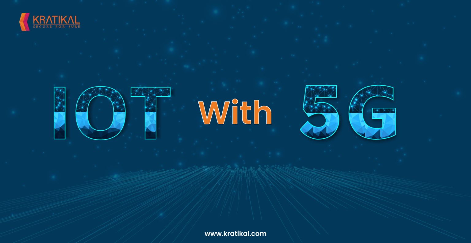 5G and IoT for Intelligent Connectivity - Kratikal Blogs