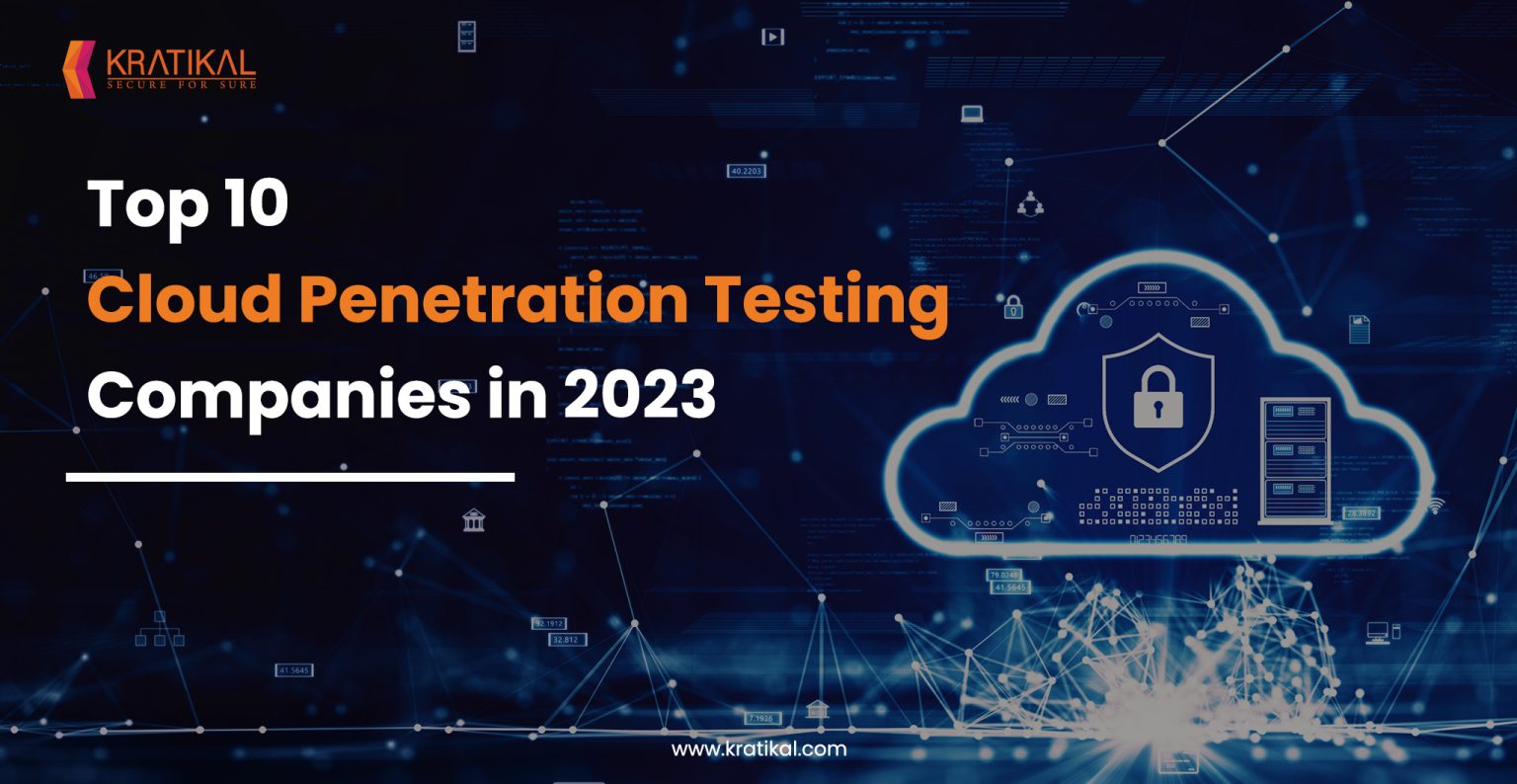 Top 10 Cloud Penetration Testing Companies in 2025 - Kratikal Blogs