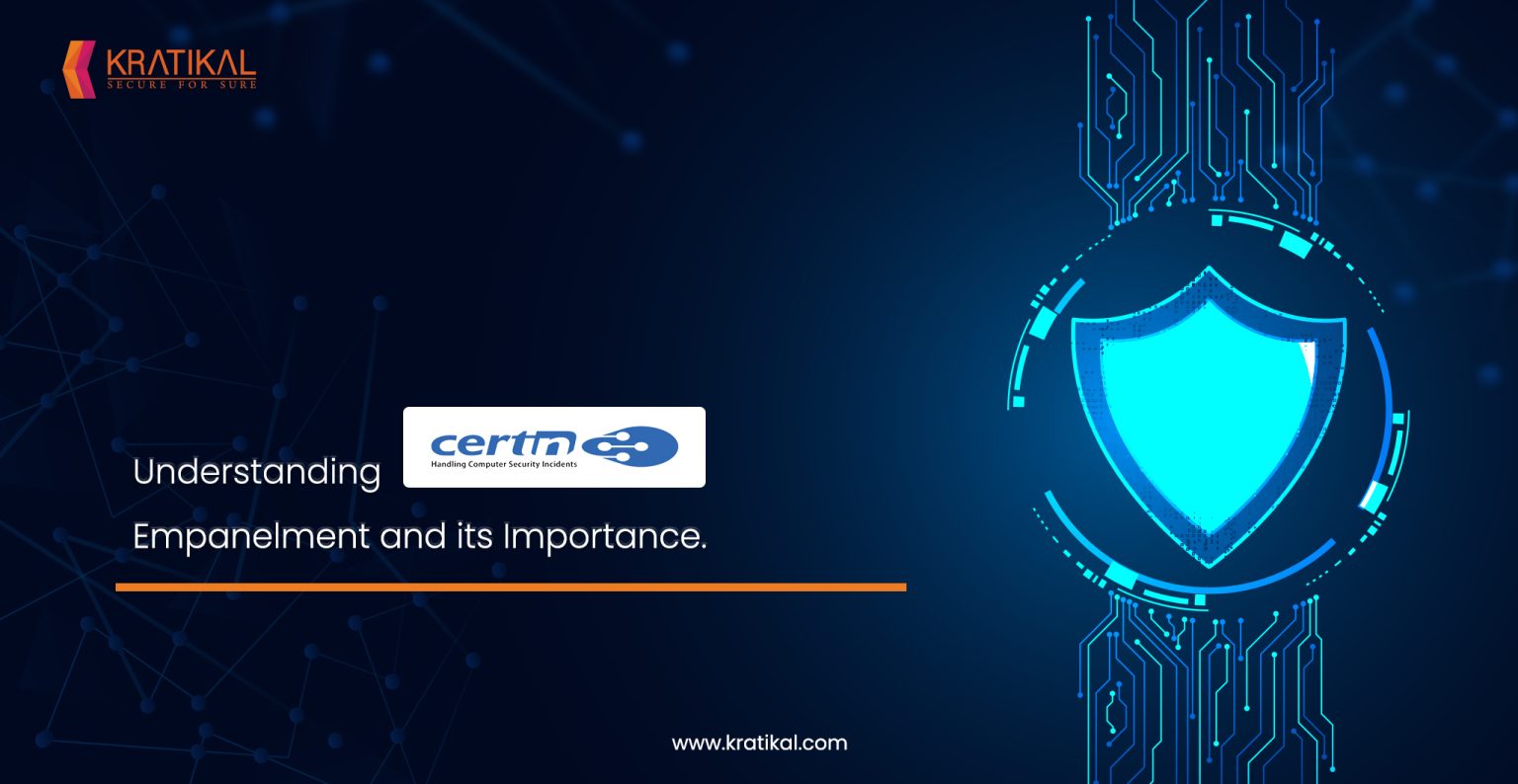 Understanding CERT-In Empanelment and its Importance - Kratikal Blogs