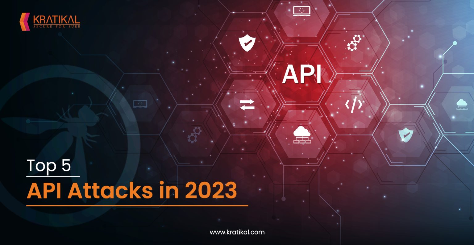 TOP 5 OWASP API Attacks in 2023 - Kratikal Blogs