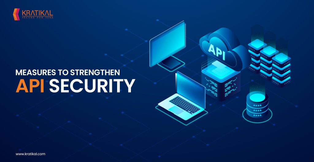 Effective Measures to Enhance API Security - Kratikal Blogs