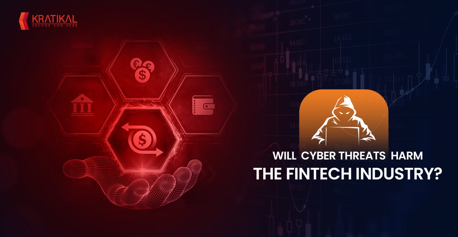 Will Cyber Threats Result in Decline of Fintech Industry? - Kratikal Blogs