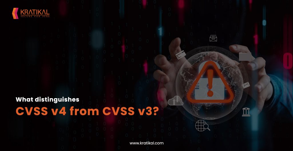 In what ways do CVSS v3 and CVSS v4 differ? - Kratikal Blogs