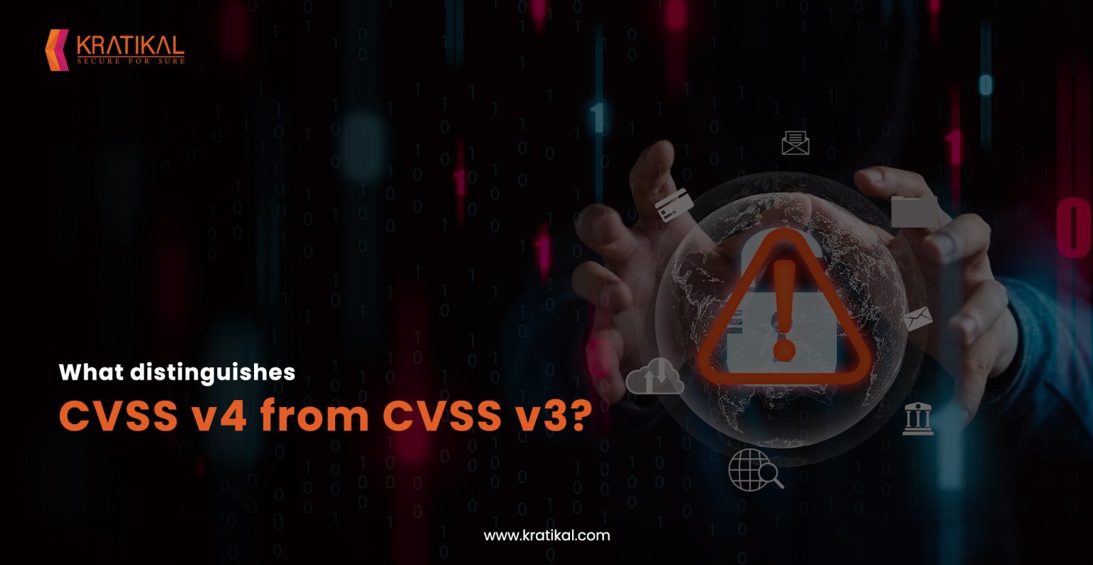 In what ways do CVSS v3 and CVSS v4 differ? - Kratikal Blogs