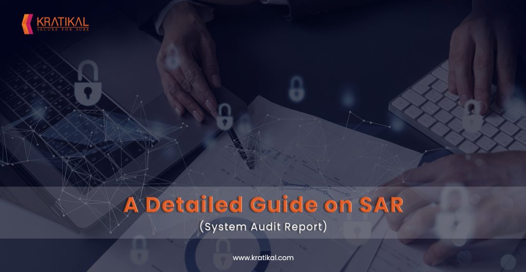 What is a System Audit Report (SAR)? - A Brief Guide - Kratikal Blogs
