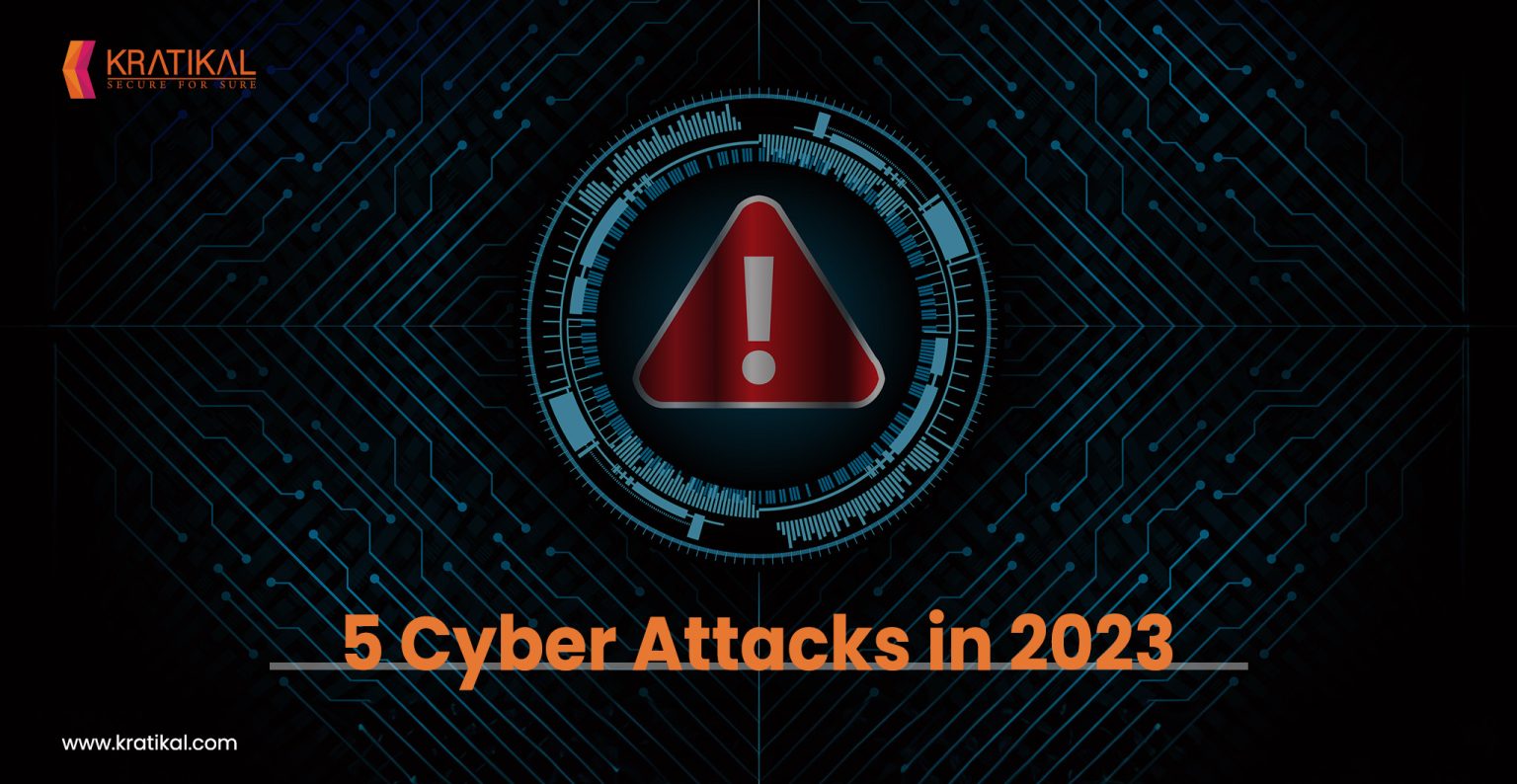 Top 5 Cyber Attacks in 2023 - Kratikal Blogs
