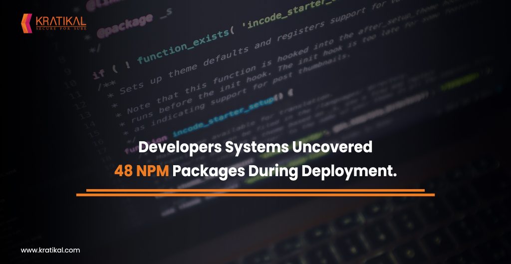 48 NPM Packages Detected: Deploying on Developers' Systems - Kratikal Blogs