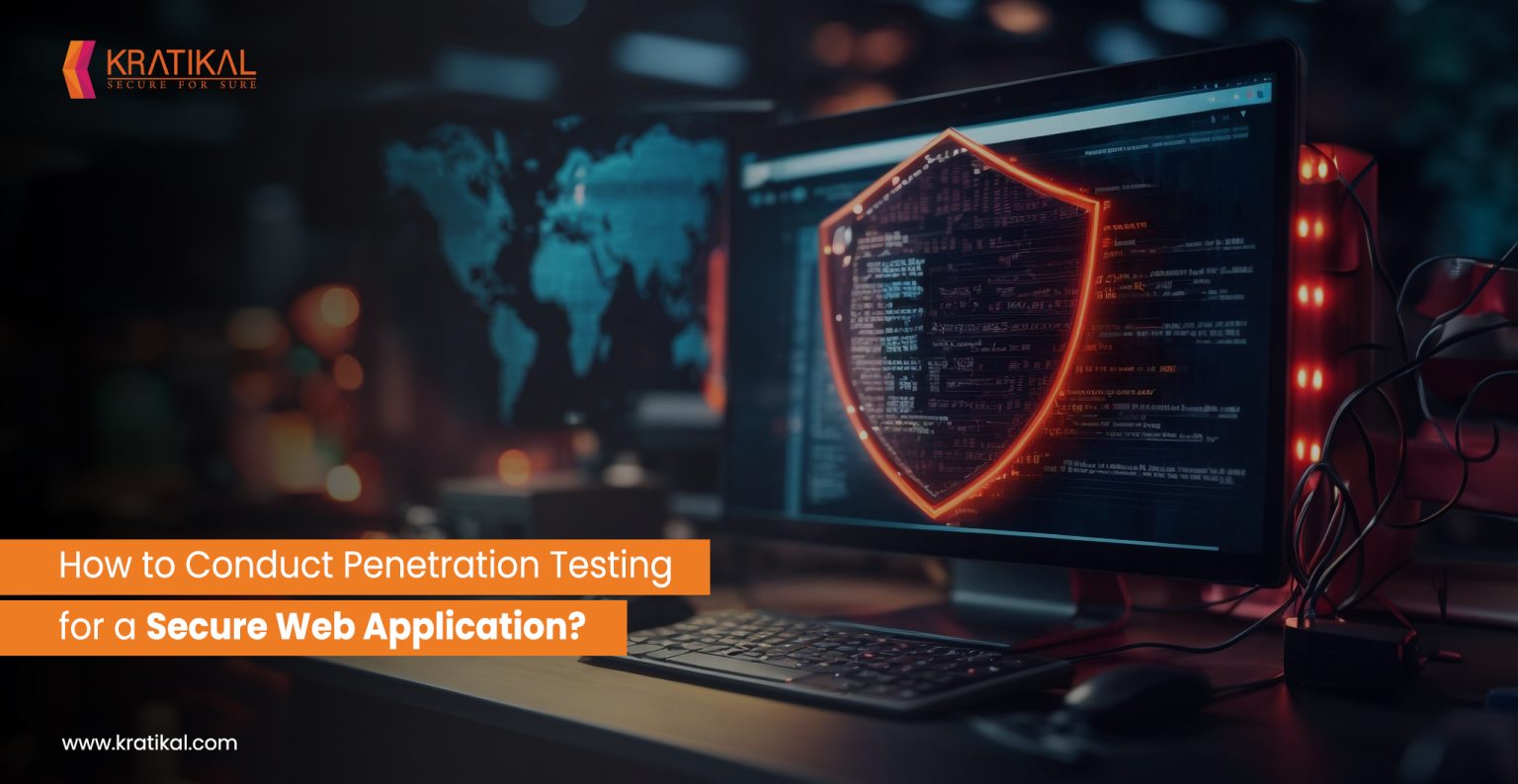 How to Perform Pentesting for a Secured Web Application? - Kratikal Blogs