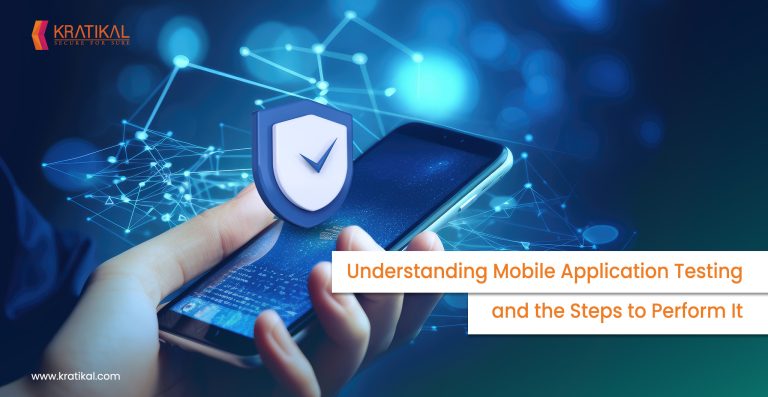 What is Mobile Application Testing? How to Conduct It - Kratikal Blogs