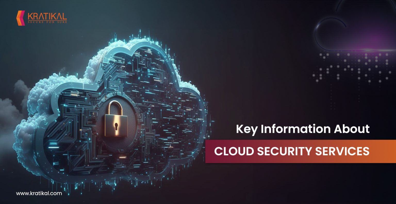 Essential Information on Cloud Security Services - Kratikal Blogs