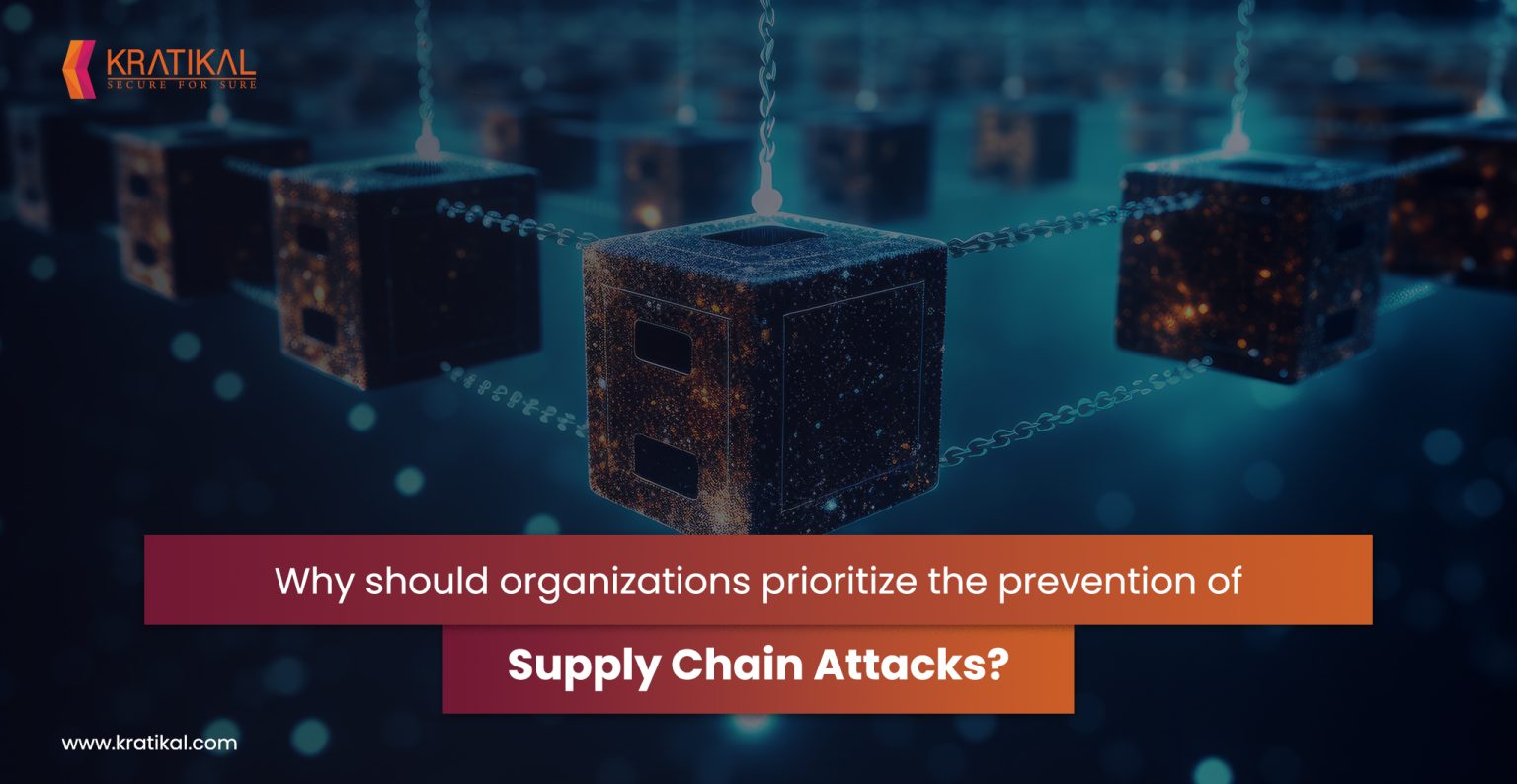 Why is Mitigation of Supply Chain Attacks a Priority for Organizations ...