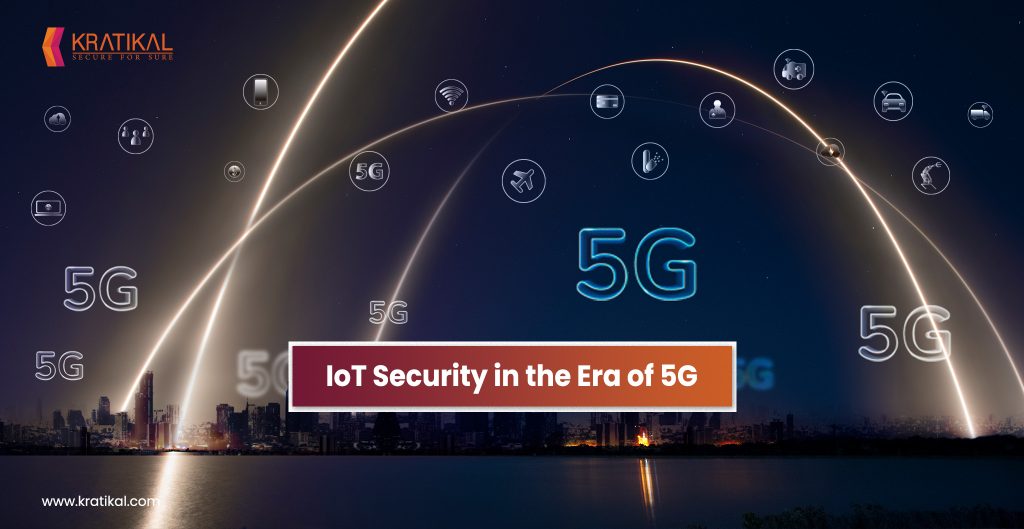 Impact of IoT Security for 5G Technology - Kratikal Blogs