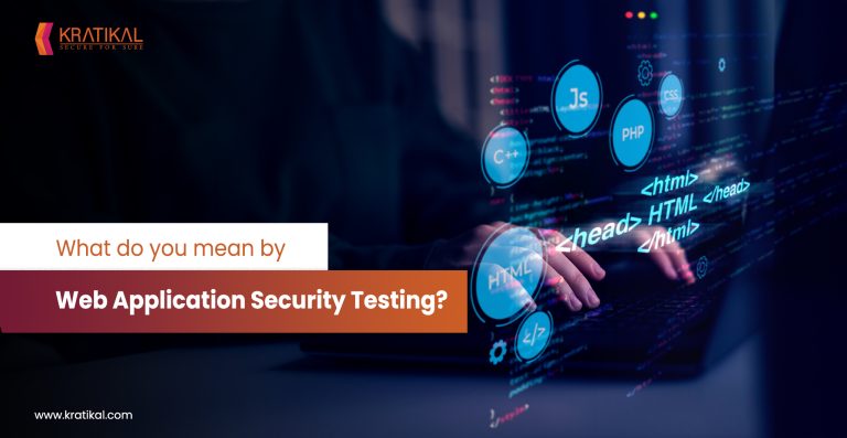 What is Web Application Security Testing? - Kratikal Blogs