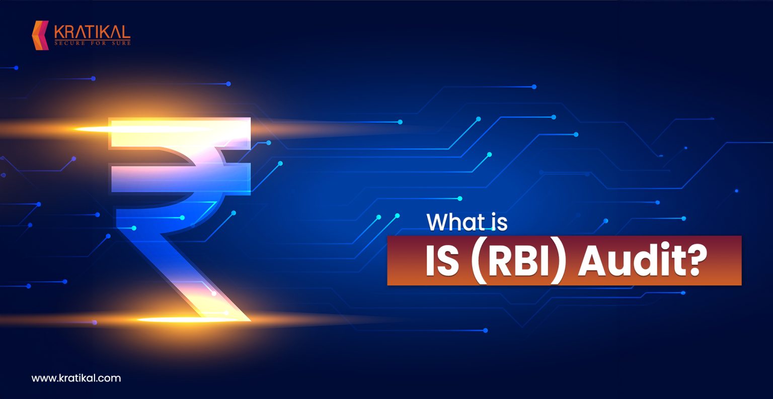 What is an IS (RBI) Audit? - Kratikal Blogs