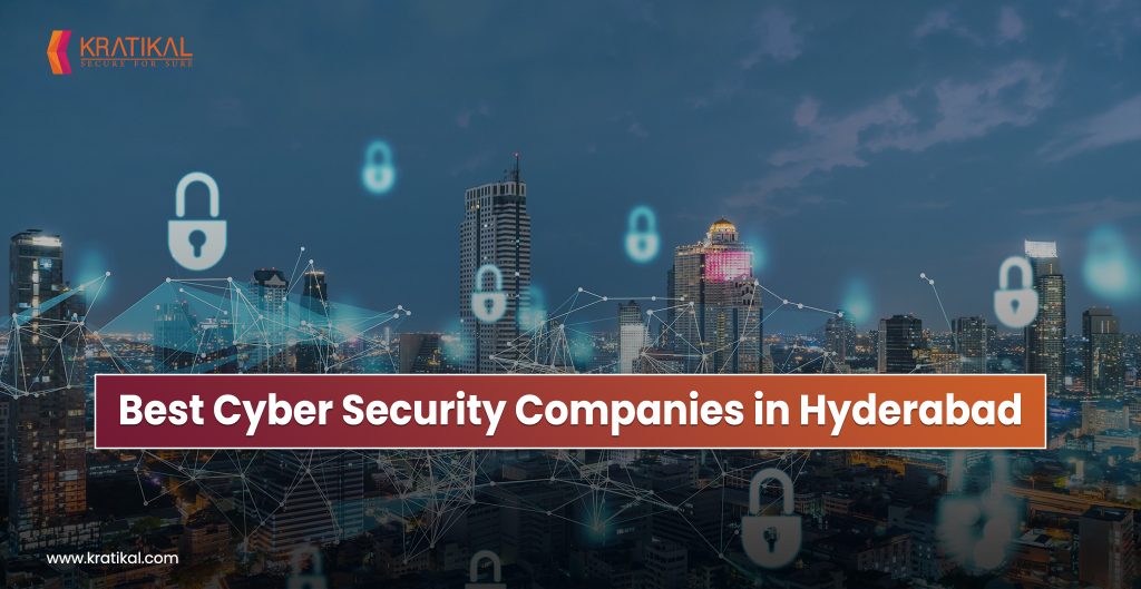 Best Cyber Security Companies in Hyderabad - Kratikal Blogs