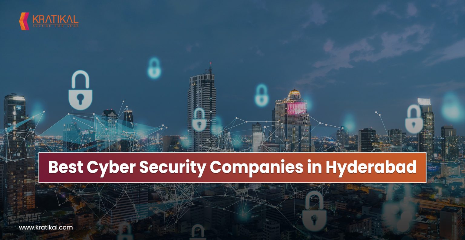Best Cyber Security Companies in Hyderabad - Kratikal Blogs