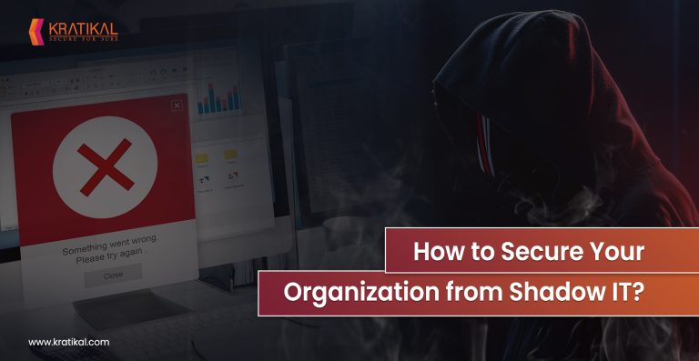 How to Secure Your Organization from Shadow IT? - Kratikal Blogs
