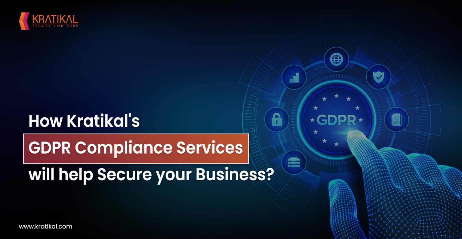 How Kratikal's GDPR Compliance Services Will Help Secure Businesses ...