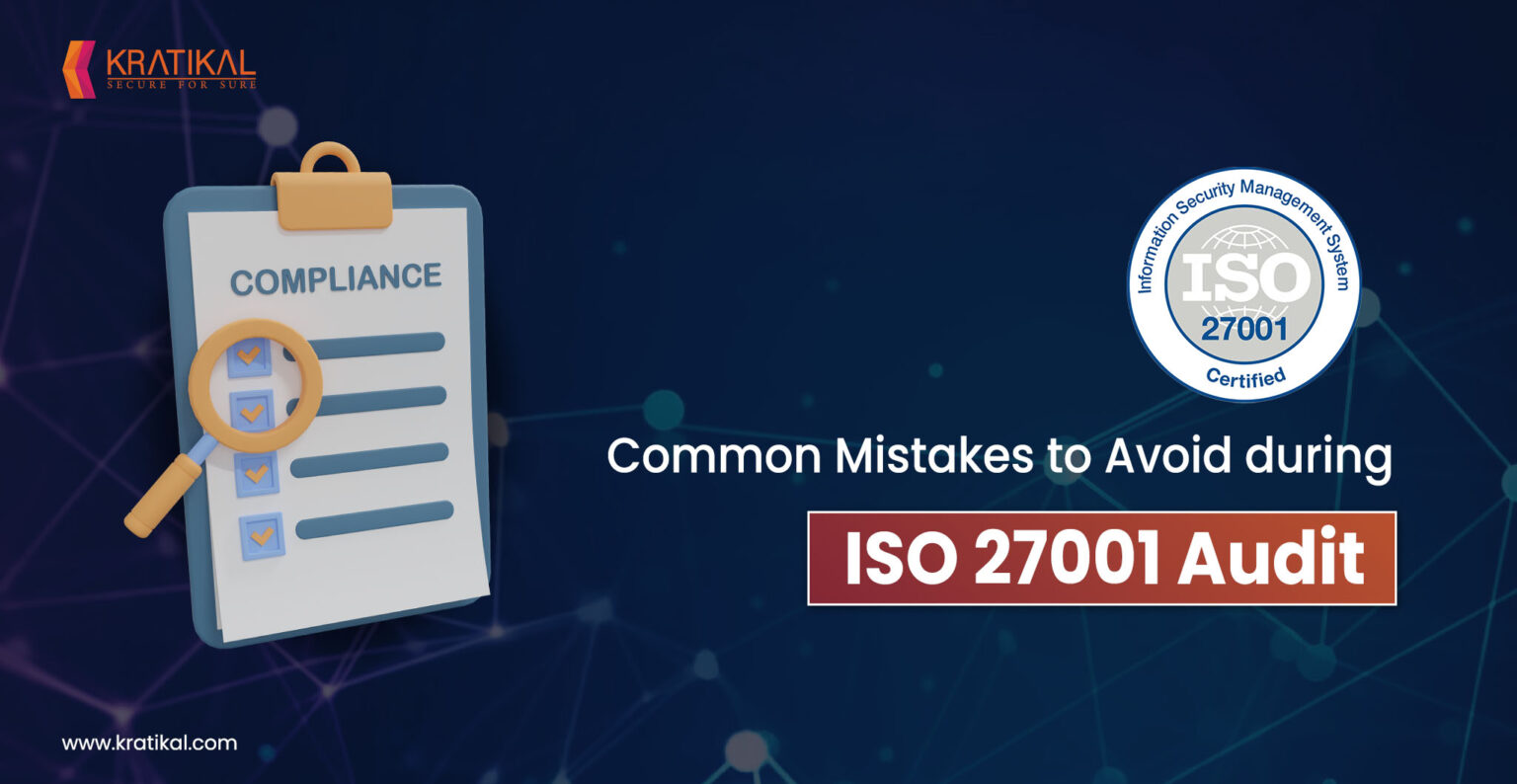 Common Mistakes to Avoid During ISO 27001 Audit - Kratikal Blogs