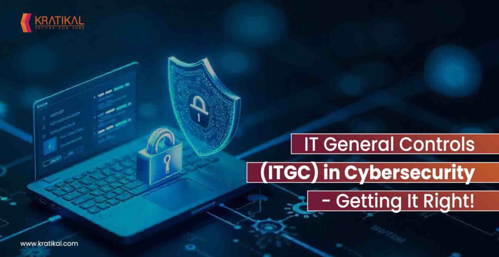 IT General Controls (ITGC) in Cybersecurity - Getting it Right ...