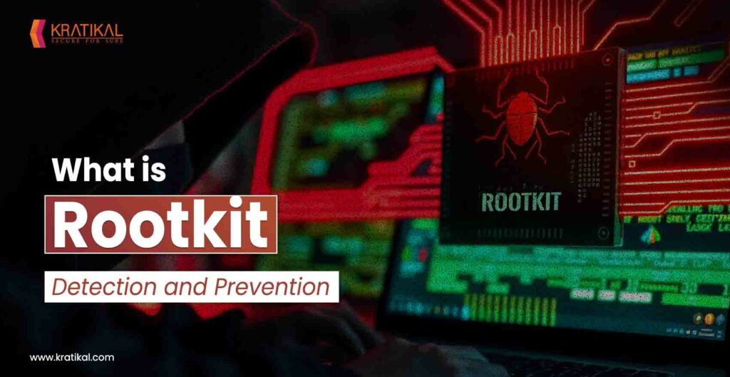 What is Rootkit - Detection and Prevention - Kratikal Blogs