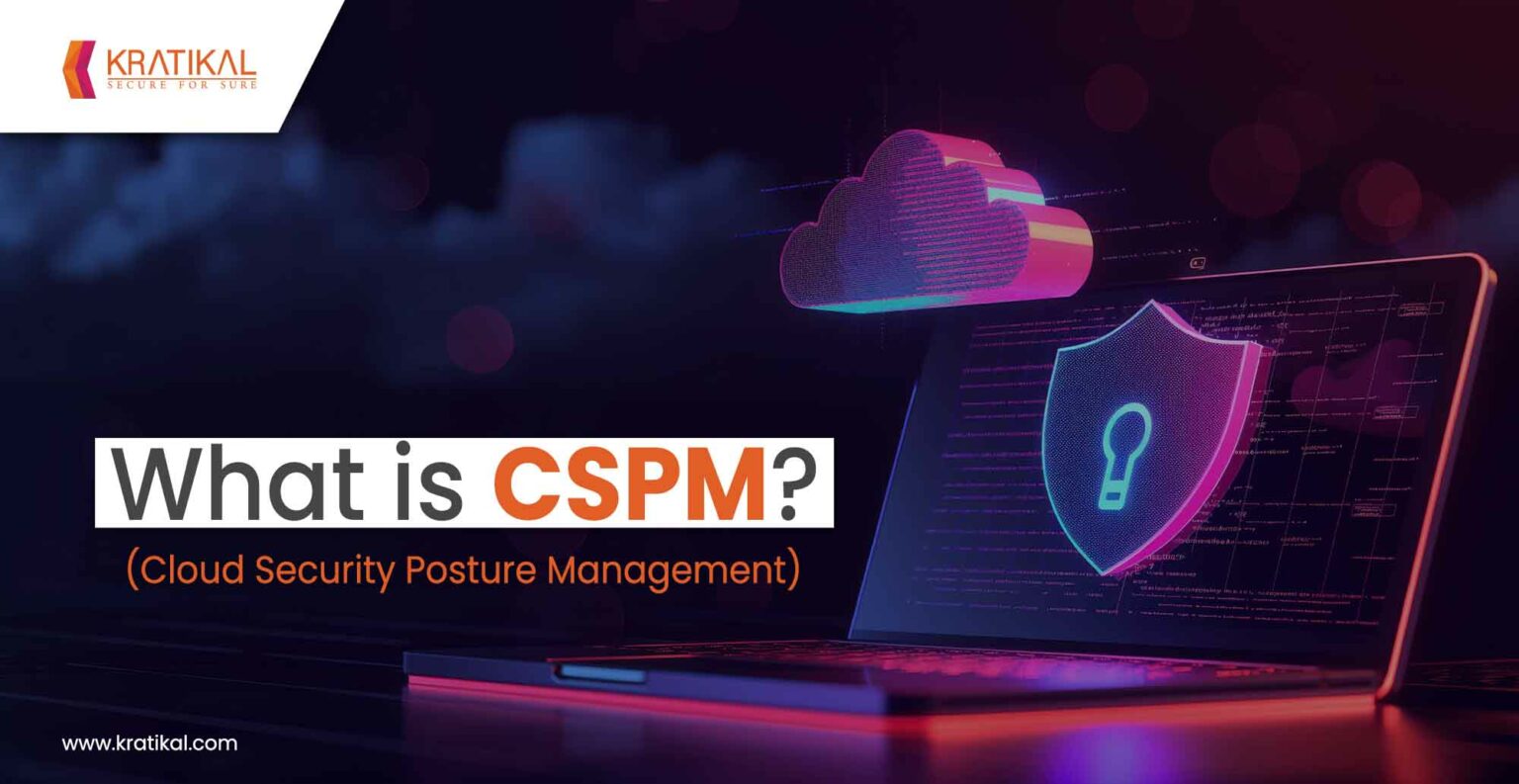 What is Cloud Security Posture Management? - Kratikal Blogs