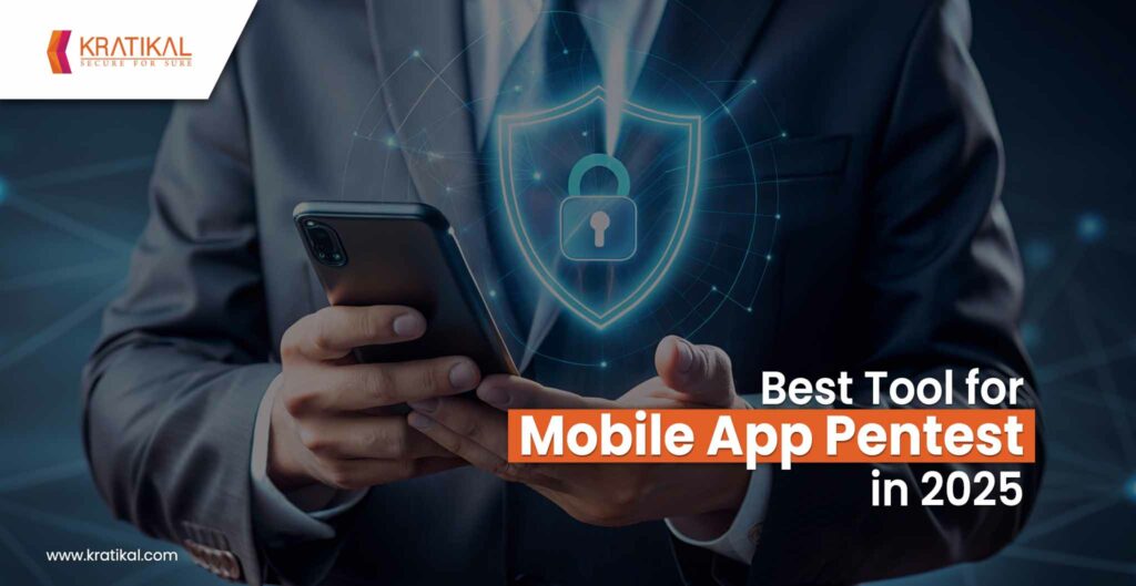 Best Tool for Mobile App Pentest in 2025 - Kratikal Blogs