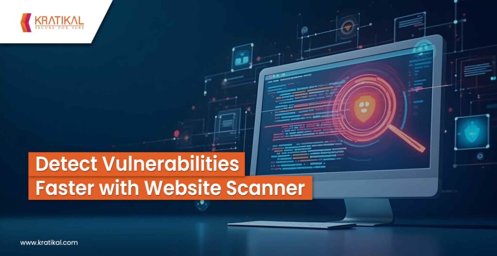 Detect Vulnerabilities Faster With Website Scanner - Kratikal Blogs