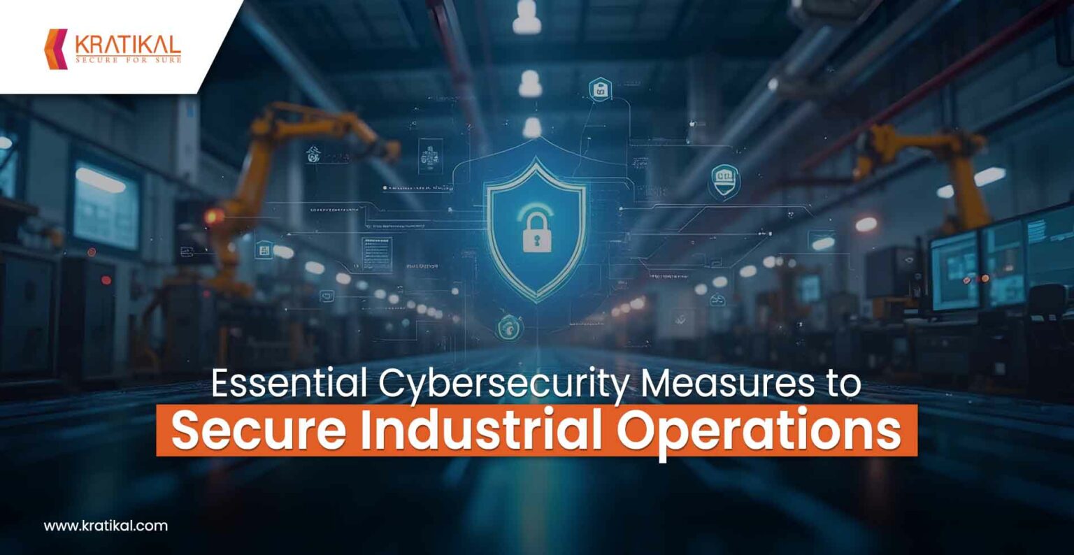 Essential Cybersecurity Measures to Secure Industrial Operations ...