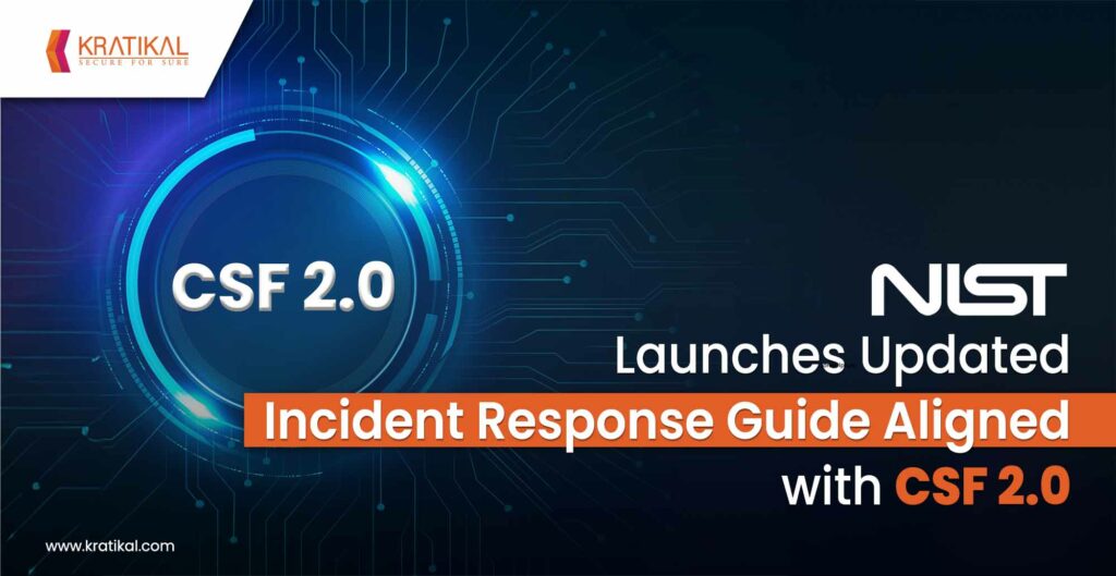 NIST Launches Updated Incident Response Guide - Kratikal Blogs