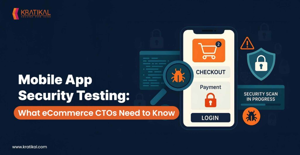 Mobile App Security Testing What E Commerce Ctos Need To Know Kratikal Blogs