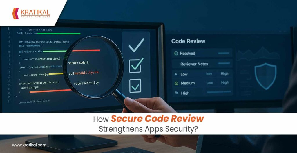 How Secure Code Review Strengthen Web Apps Security? - Kratikal Blogs