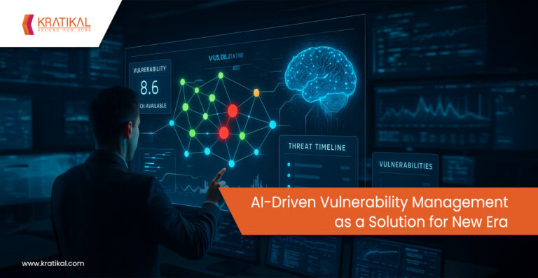 AI-Driven Vulnerability Management as a Solution for New Era - Kratikal Blogs