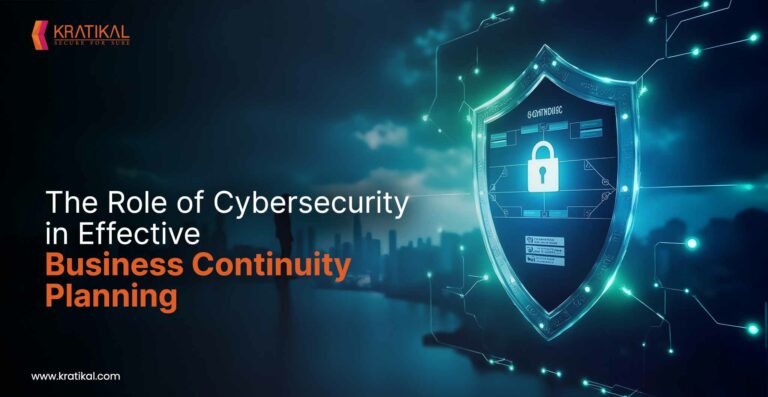 The Role of Cybersecurity in Effective Business Continuity Planning - Kratikal Blogs