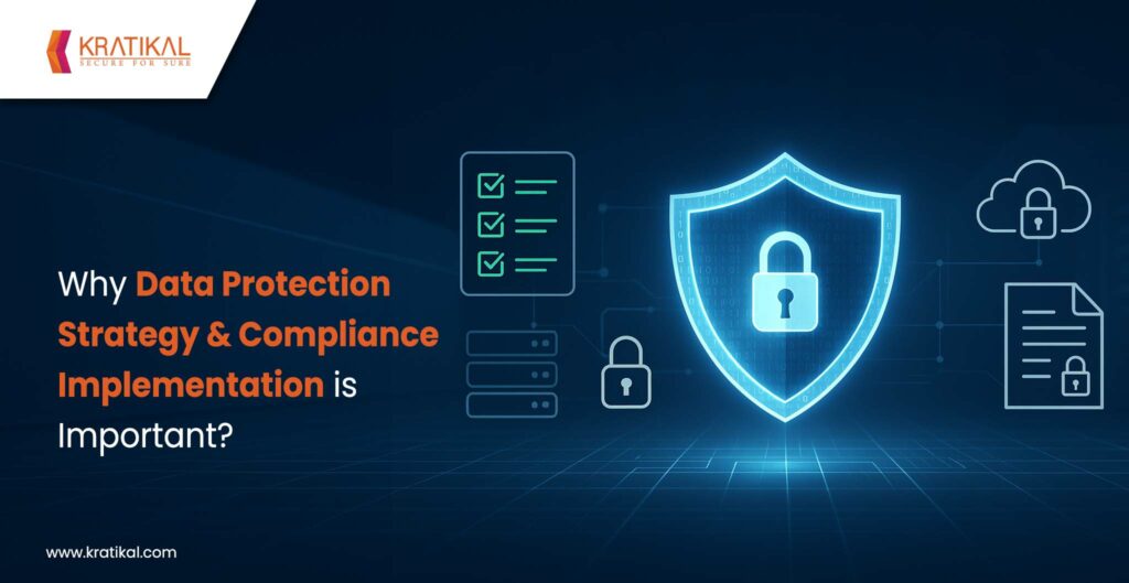 Why Is Data Protection Strategy & Compliance Implementation Important ...